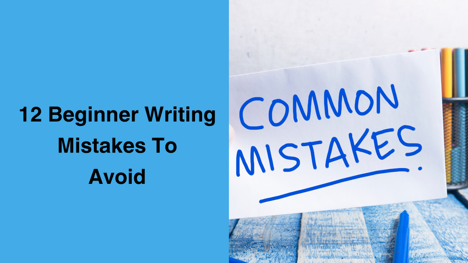 12 Common Beginner Writing Mistakes You Must Avoid - LivingWriter Writing Blog
