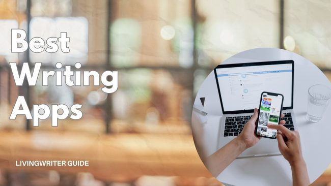 Best Apps For Writing - Top 4 Writing Software For 2025 - LivingWriter ...