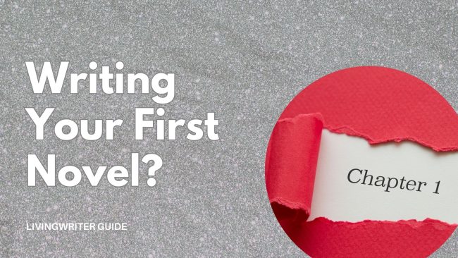 Writing Your First Novel 7 Key Tips To Know Livingwriter Writing Blog
