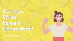 How To Write Female Characters (As A Male Author) - 9 Key Tips ...