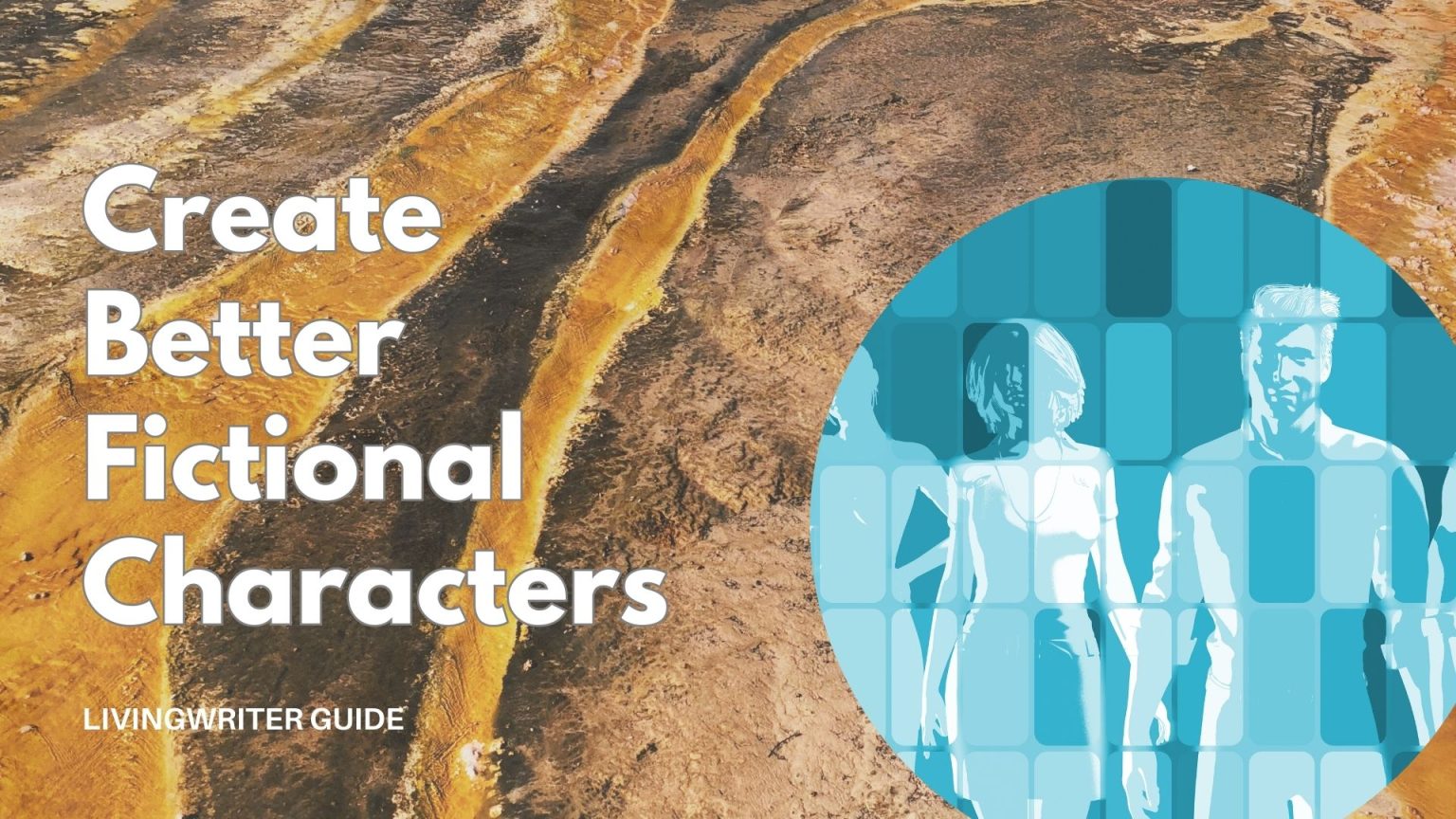 How To Create Fictional Characters: Best 3-Step Method - LivingWriter Writing Blog