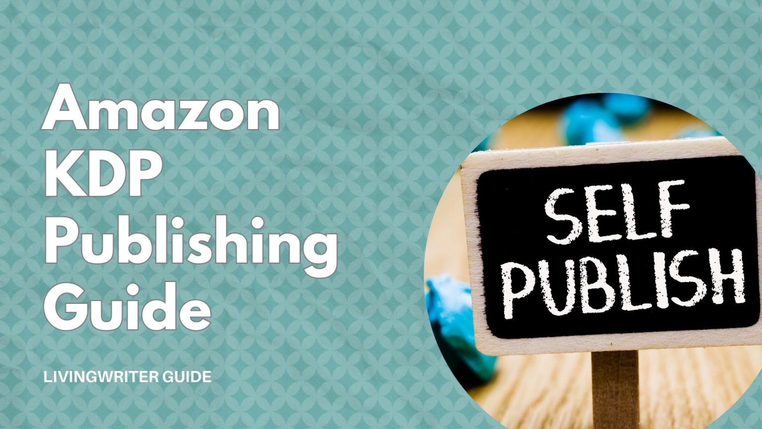 How To Publish A Book On Amazon - 2025 KDP Guide - LivingWriter Writing Blog