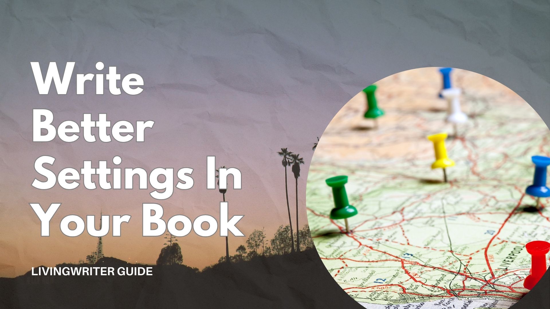 How To Write Setting In A Novel - 7 Best Tips - LivingWriter Writing Blog